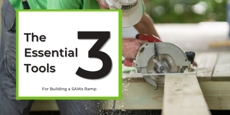 3 Essential Tools You Need to Build a SAWs Ramp | SAWs - Servants At Work